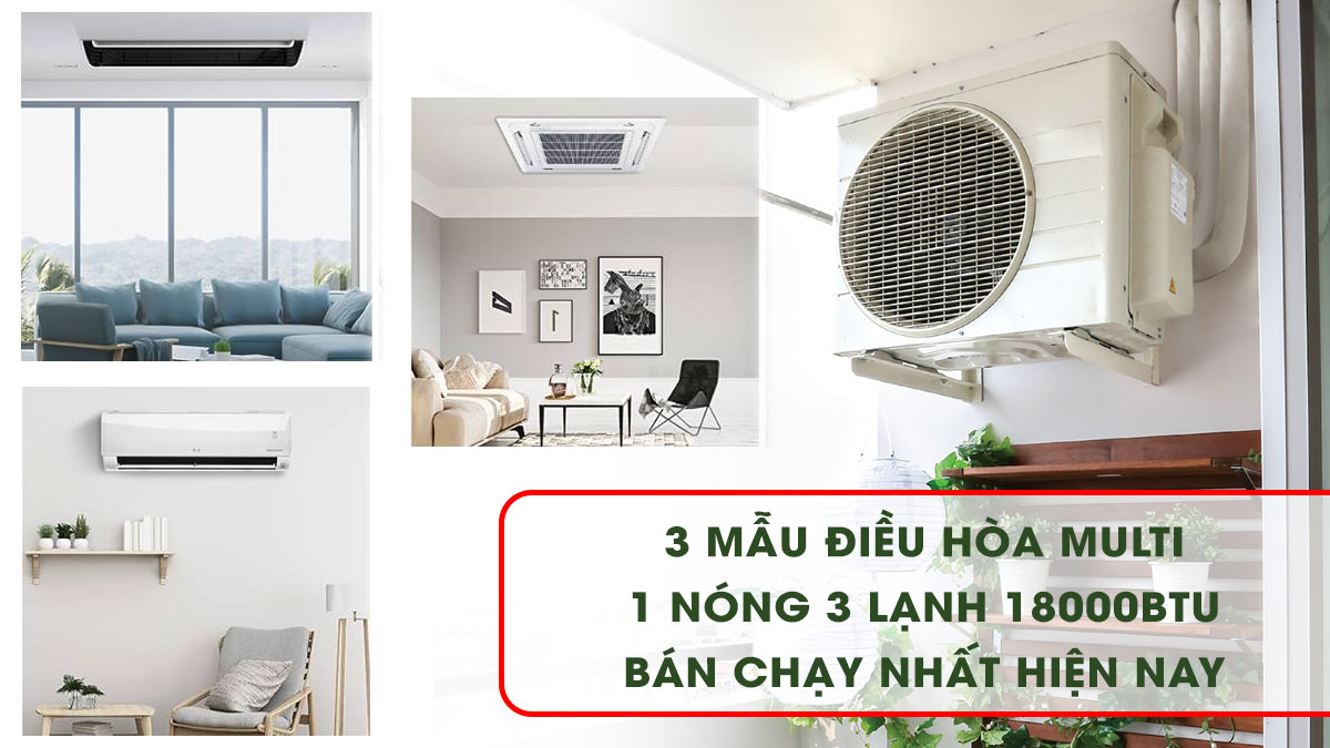 Top 3 điều hòa multi 1 nóng 3 lạnh được quan tâm nhiều nhất hiện nay