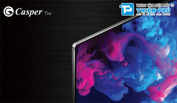 Tivi Casper là thương hiệu của nước nào, dùng có tốt không, ưu nhược ...